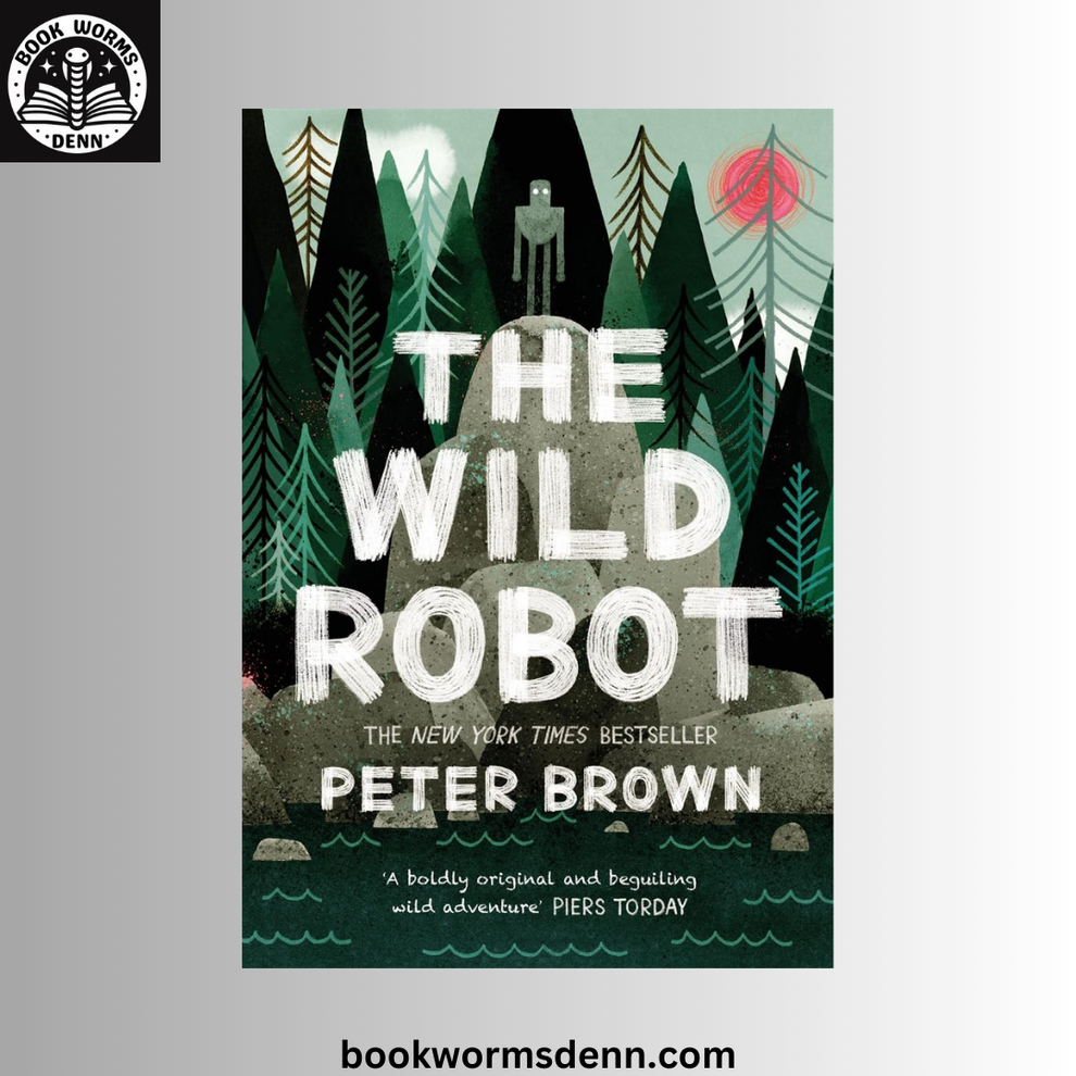 (The Wild Robot #1) The Wild Robot BY Peter Brown – Bookwormsdenn